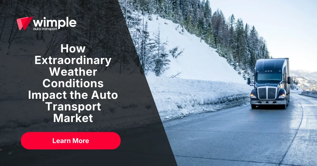 Extraordinary Weather & Auto Transport How Wimple Responds